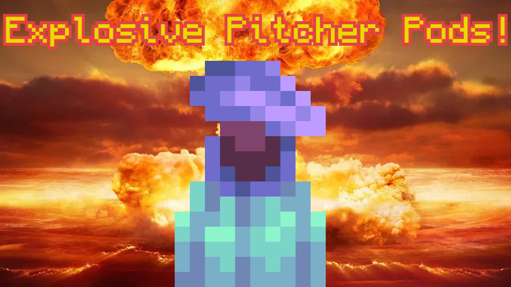 Explosive Pitcher Pods - Gallery - Minecraft Mods - CurseForge