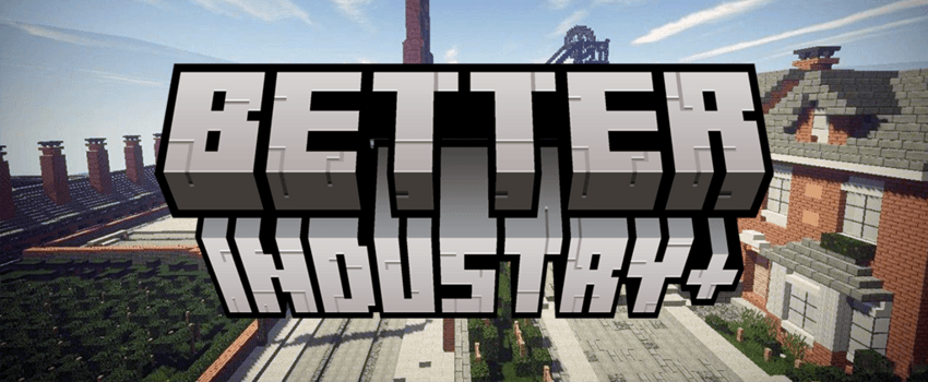 Better Industry+ - Minecraft Modpacks - CurseForge