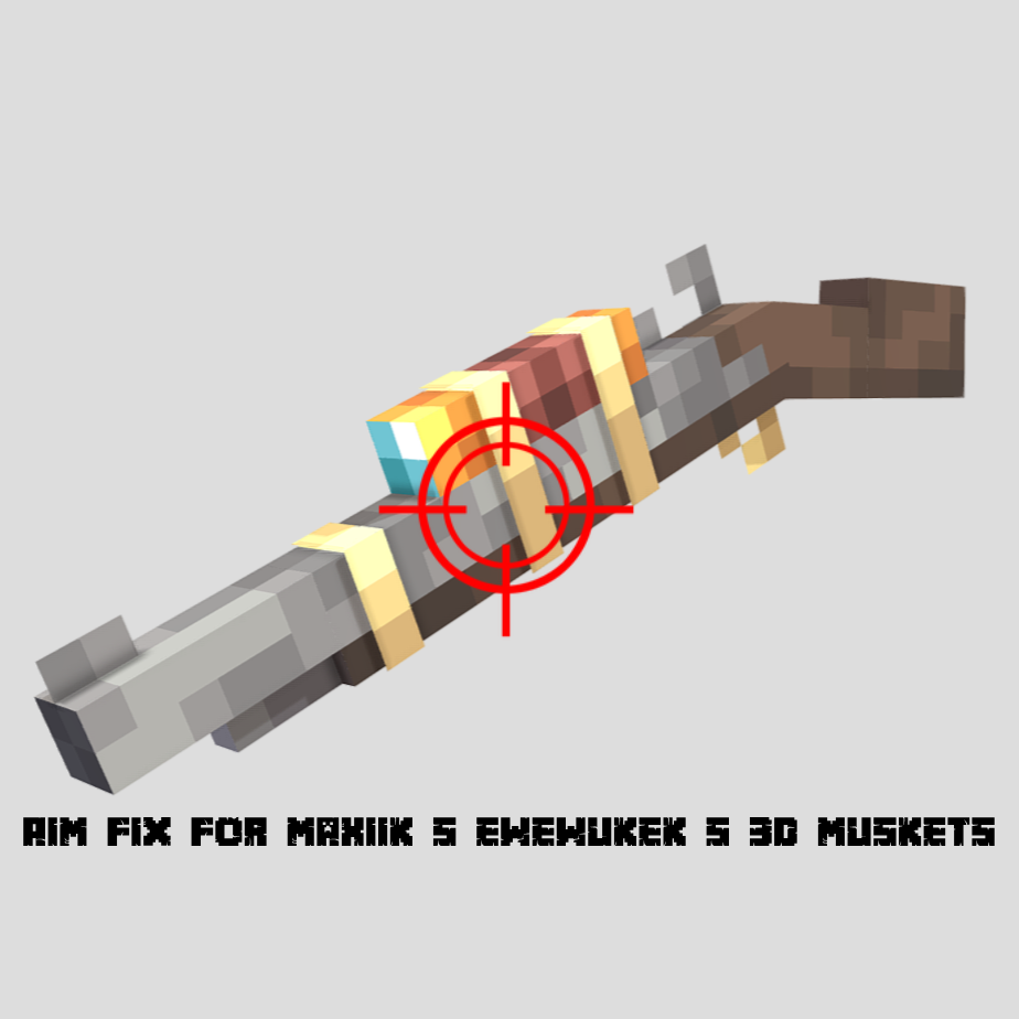 Visual Aim Fix for Maxiik's Ewewukek's ЗD Musket