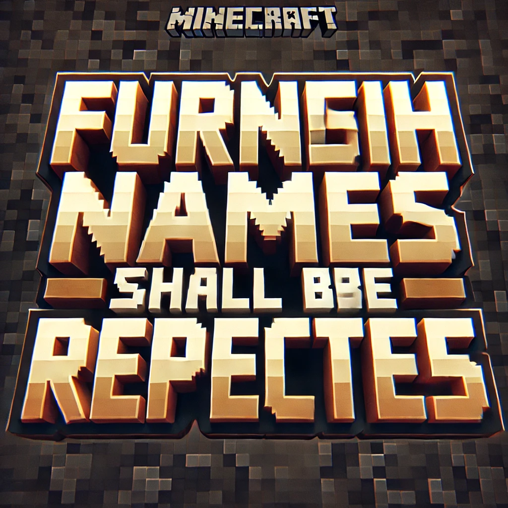 Furnish Names Shall Be Respected - Mods - Minecraft