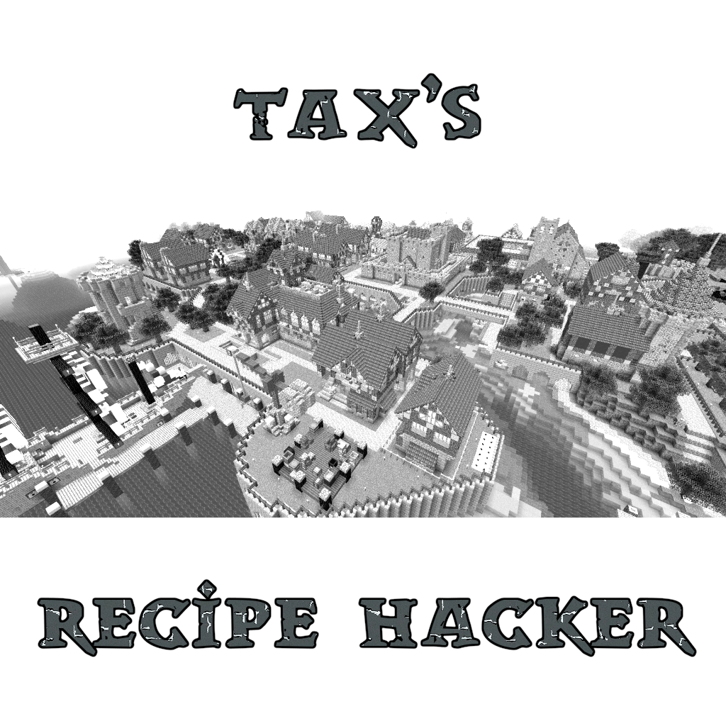 Tax's Recipe Hacker - Mods - Minecraft - CurseForge