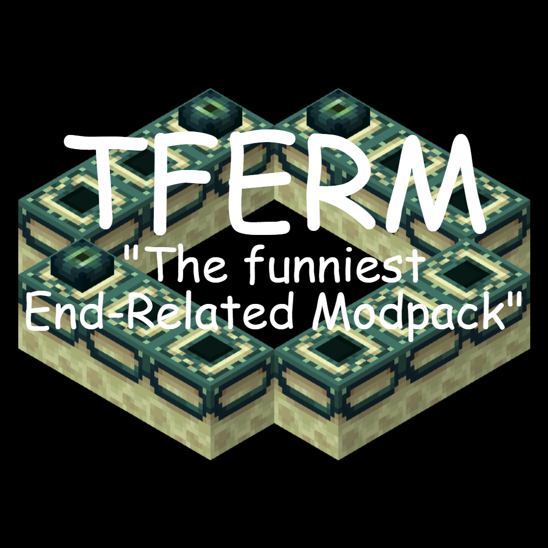 TFERM: The Funniest End-Related Modpack - Minecraft Modpacks - CurseForge