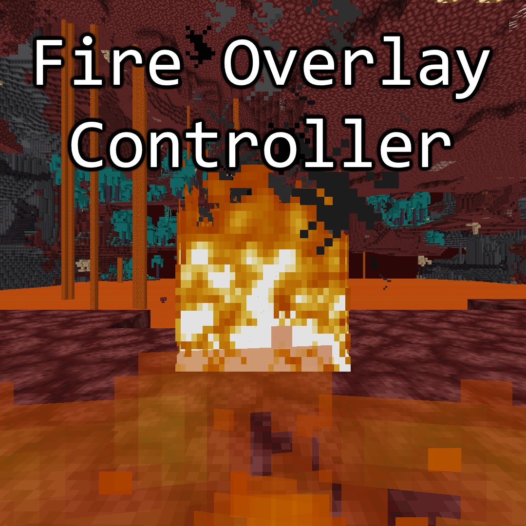 Fire Overlay Controller - Minecraft Mods - CurseForge