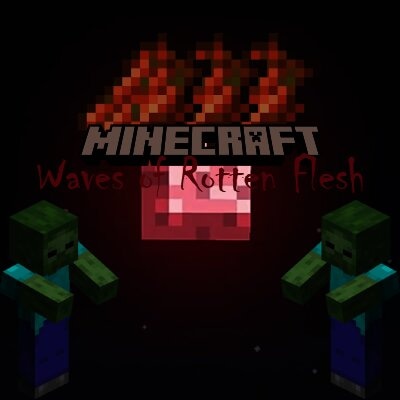 Waves of Rotten Flesh - Minecraft Modpacks - CurseForge