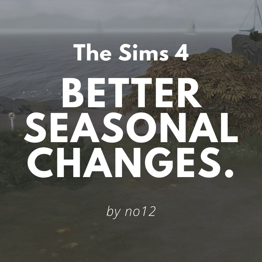 Better Seasonal Changes - The Sims 4 Mods - CurseForge Better Seasonal Changes - The Sims 4 Mods - CurseForge