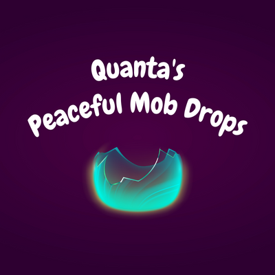 Quanta's Peaceful Mob Drops - Minecraft Mods - CurseForge
