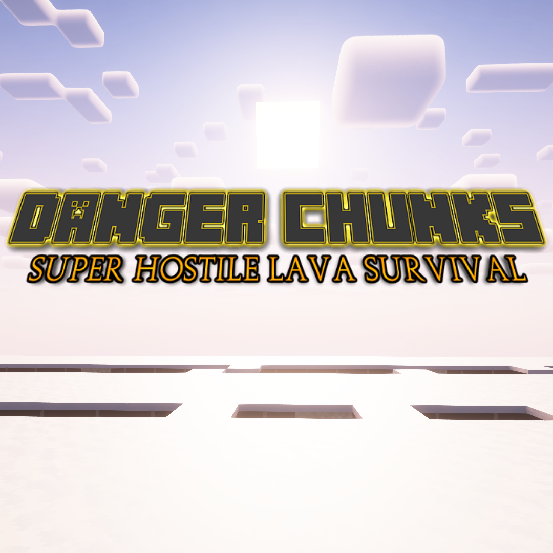 DANGER CHUNKS - Super Hostile Survival Experience