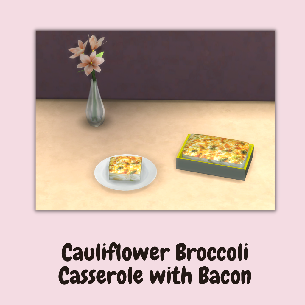 Cauliflower Broccoli Casserole with Bacon - The Sims 4 Mods - CurseForge