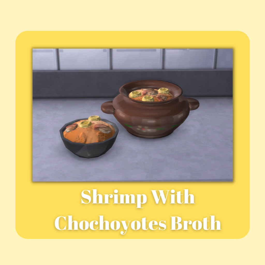 Shrimp with Chochoyotes Broth - The Sims 4 Mods - CurseForge