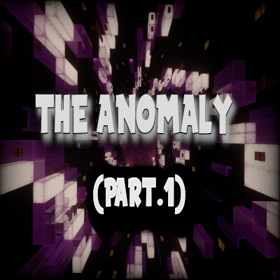The Anomaly (Part 1)