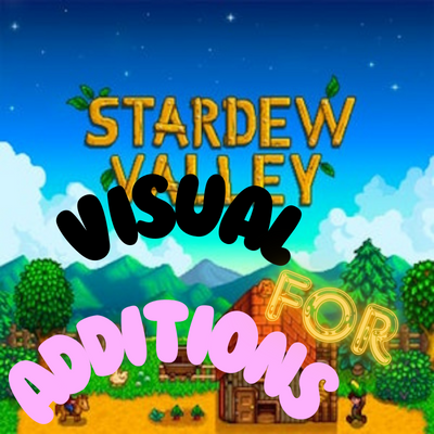 Visual Additions for SV - Files - Stardew Valley Modpacks - CurseForge