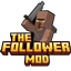 The Follower Mod - Minecraft Mods - CurseForge