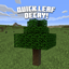 Quick Leaf Decay - Minecraft Bedrock Addons - CurseForge