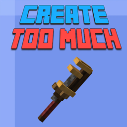 Too Much Create - Minecraft Modpacks - CurseForge