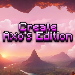 Create: Axo's Edition - Minecraft Modpacks - CurseForge