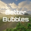 Better Bubbles - Minecraft Resource Packs - CurseForge