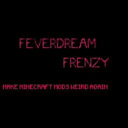FeverDream Frenzy - Files - Minecraft Mods - CurseForge