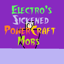 Sickened PowerCraft Mobs - Minecraft Mods - CurseForge