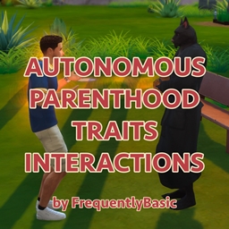 Autonomous Parenthood Traits Interactions - The Sims 4 Mods - CurseForge
