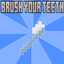 Brush Your TEETH!!! - Files - Minecraft Bedrock Addons - CurseForge