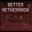 BETTER NETHERRACK - Minecraft Mods - CurseForge