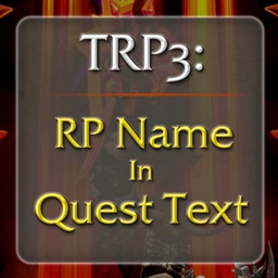 Total RP 3: RP Name in Quest Text - World of Warcraft Addons - CurseForge