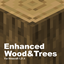 Enhanced Wood&Trees - Files - Minecraft Resource Packs - CurseForge