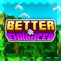 Better & Enhanced - Minecraft Modpacks - CurseForge