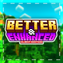 Better & Enhanced: Client Edition - Files - Minecraft Modpacks - CurseForge