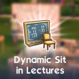 Dynamic Sit in Lectures - Gallery - The Sims 4 Mods - CurseForge