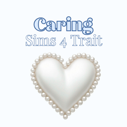 Caring | Trait - The Sims 4 Mods - CurseForge