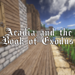 Acadia and The Book of Exodus - Minecraft Modpacks - CurseForge