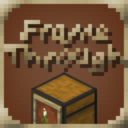FrameThrough - Minecraft Mods - CurseForge