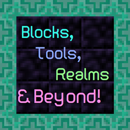 Blocks, Tools, Realms and Beyond - Minecraft Mods - CurseForge