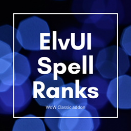ElvUI_SpellRanks - World of Warcraft Addons - CurseForge