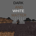 Download - Dark Matter and White Matter - Mods - Minecraft - CurseForge