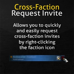 Cross-Faction Request Invite - World of Warcraft Addons - CurseForge