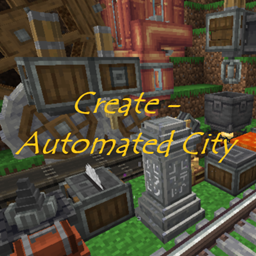 Create - Automated City - Minecraft Modpacks - CurseForge